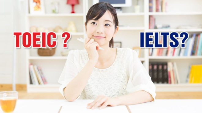 TOEIC và IELTS khác nhau như thế nào? Nên học chứng chỉ nào?