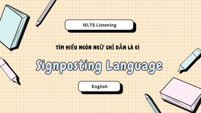 Ngôn ngữ chỉ dẫn trong IELTS Listening: Cách sử dụng